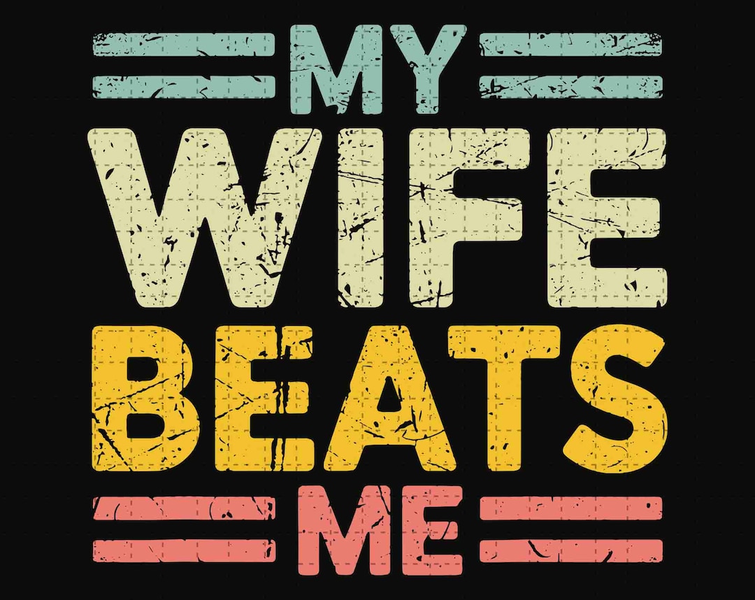 My Wife Beats Me SVG, Vintage Husband and Wife Svg, Husband Shirt Svg ...