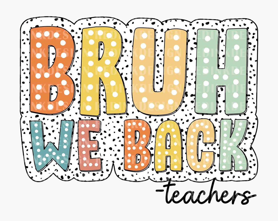 Bruh We Back Png Teacher PNG, Back to School Png, Teacher Life Png ...