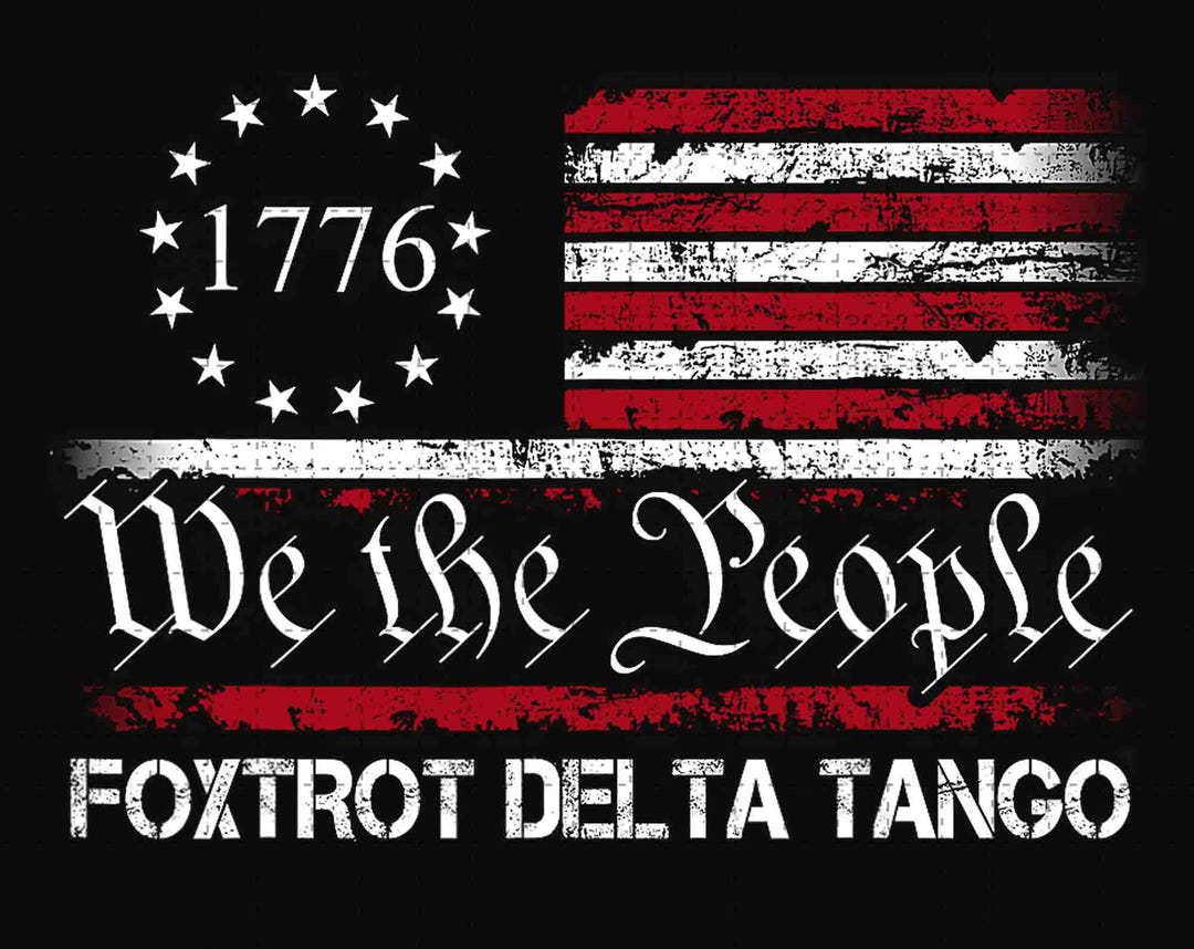 We the People Foxtrot Delta Tangoo Flag PNG, Anti-trump Png, Anti-maga Png, Patriotic America ...