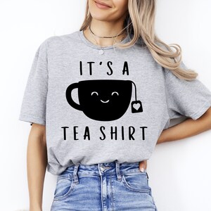 It's A Tea Shirt, Cute Tea Shirt, Tea Lover Shirt, Funny Shirt, Tea ...