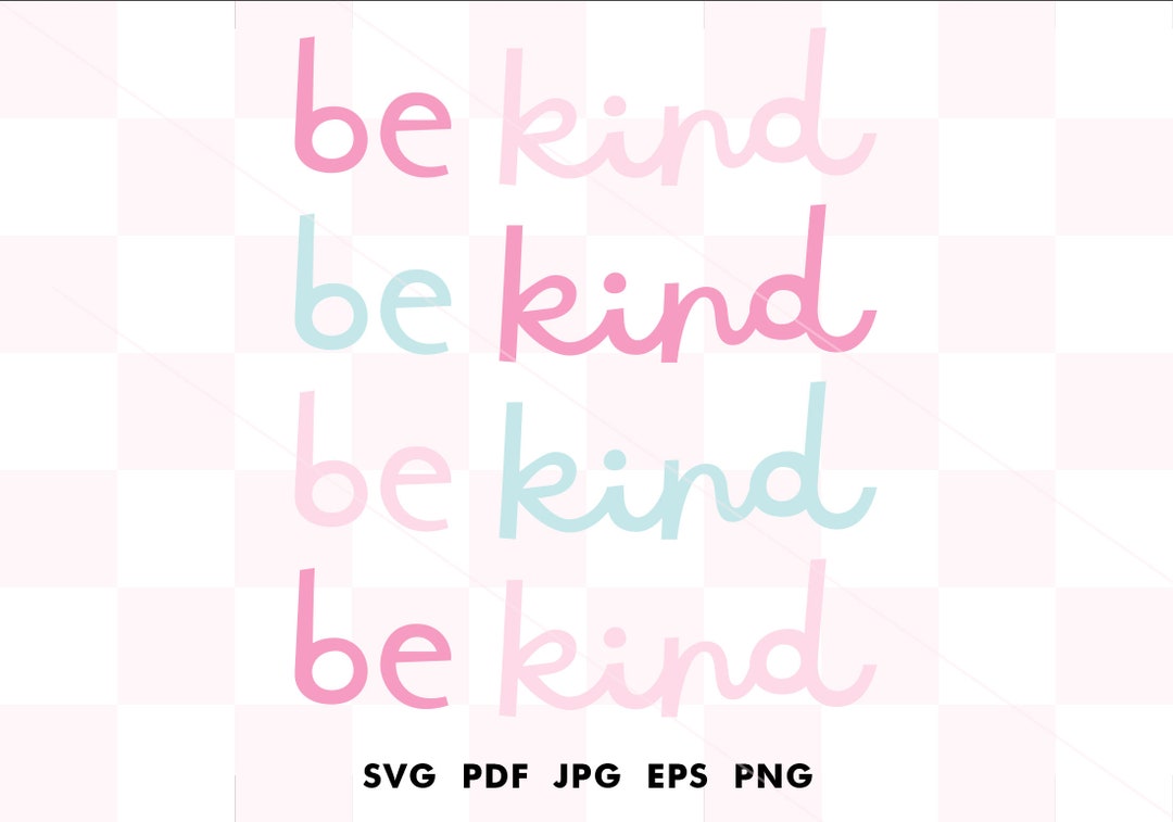 Be Kind, Be Kind Svg, Be Kind Png, Be Kind Digital File, Be Kind ...