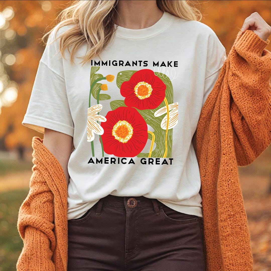 Immigrants Make America, Great Comfort Colors Shirt, Matisse Inspired ...