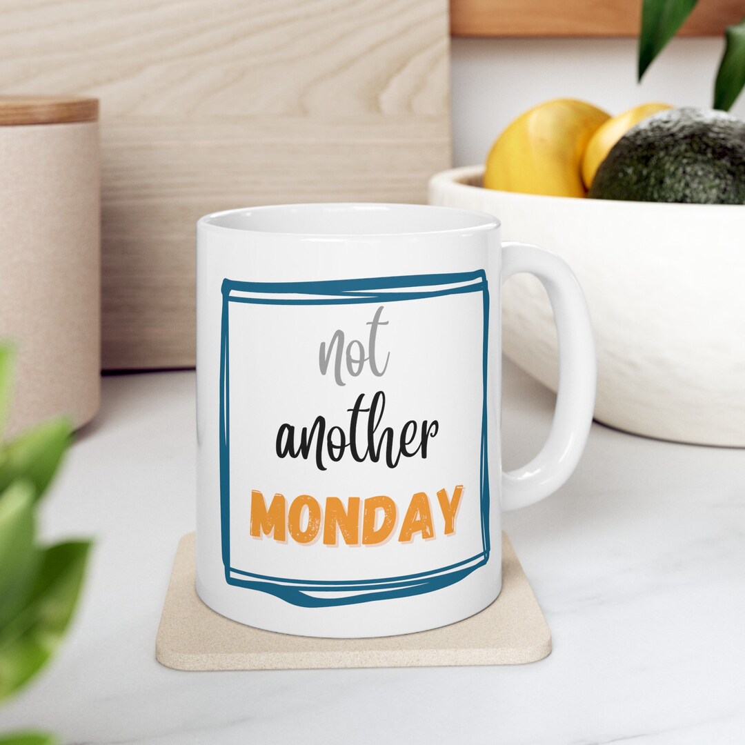 Not Another Monday Funny 11 Oz Coffee Mug - Etsy