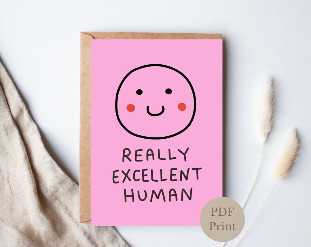Really Excellent Human Card, Funny Printable Greeting (digital Download ...