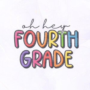 Oh Hey Fourth Grade Svg, Back to School Png, First Day of School ...