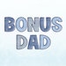 Bonus Dad Sublimation, Bonus Dad PNG, Dad Png Digital Download, Step ...