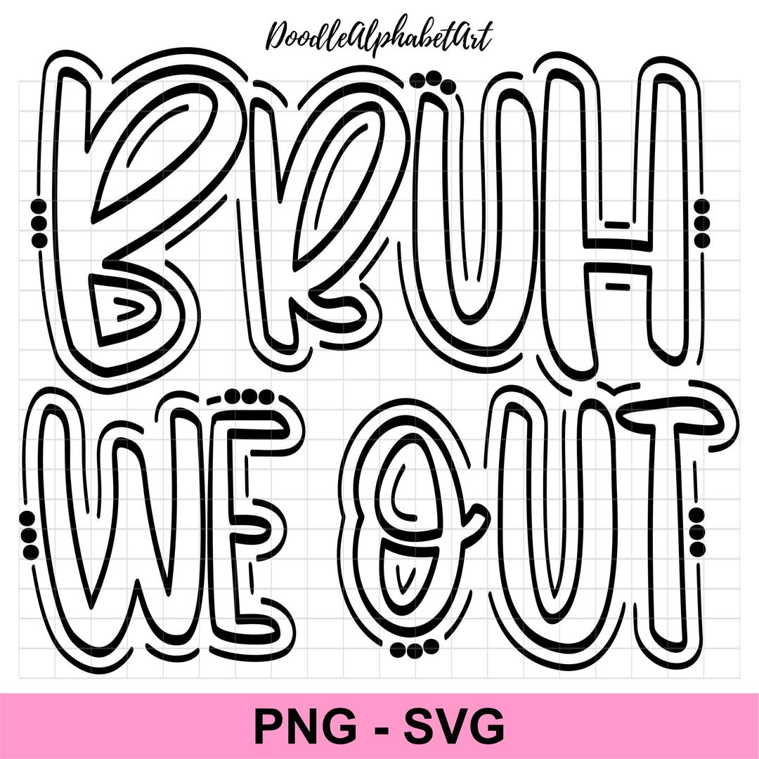 Bruh We Out PNG SVG: Doodle Word Art (digital Download) - Etsy