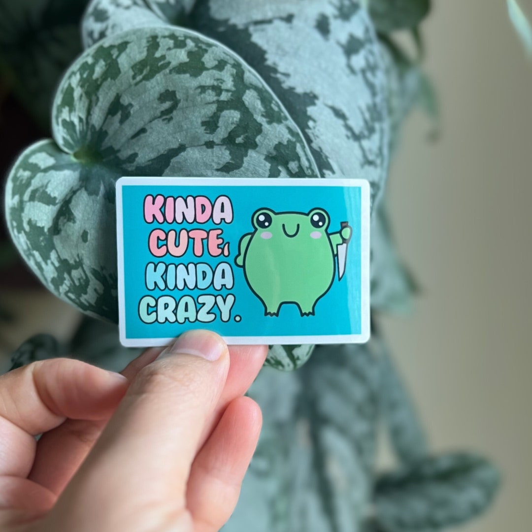 Kinda Cute Kinda Crazy- Funny Frog Sticker - Sarcastic Mental Health ...