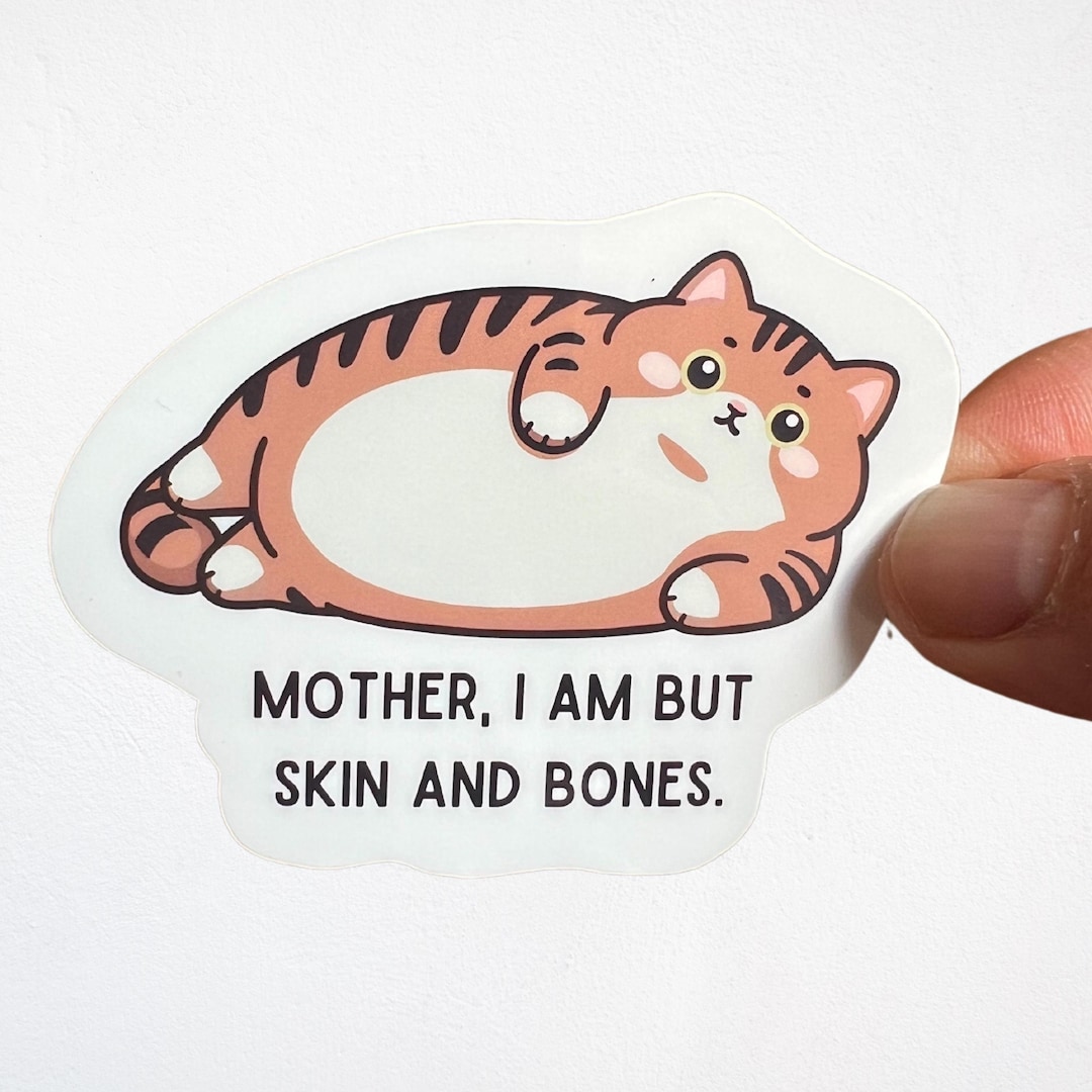 Mother I Am but Skin and Bones Chonky Brown Tabby Cat Sticker Funny ...