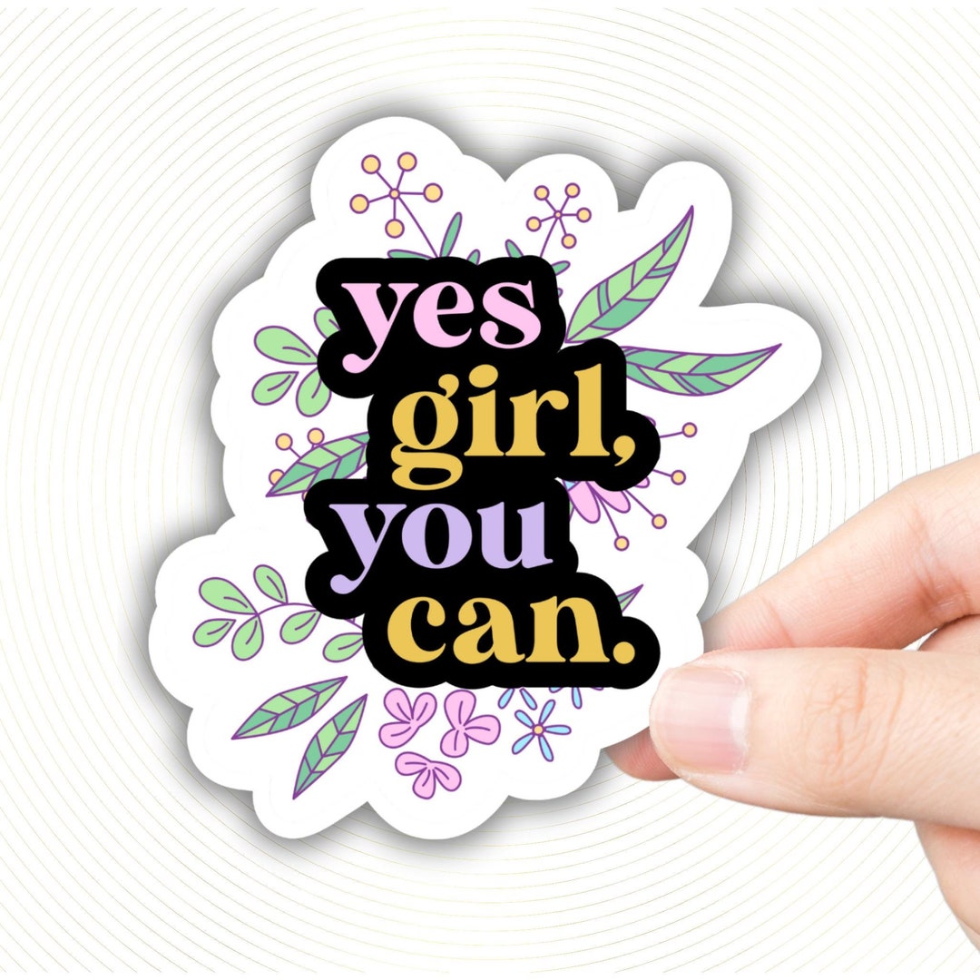 Yes Girl You Can Sticker: Floral Mental Health, Positivity (waterproof ...