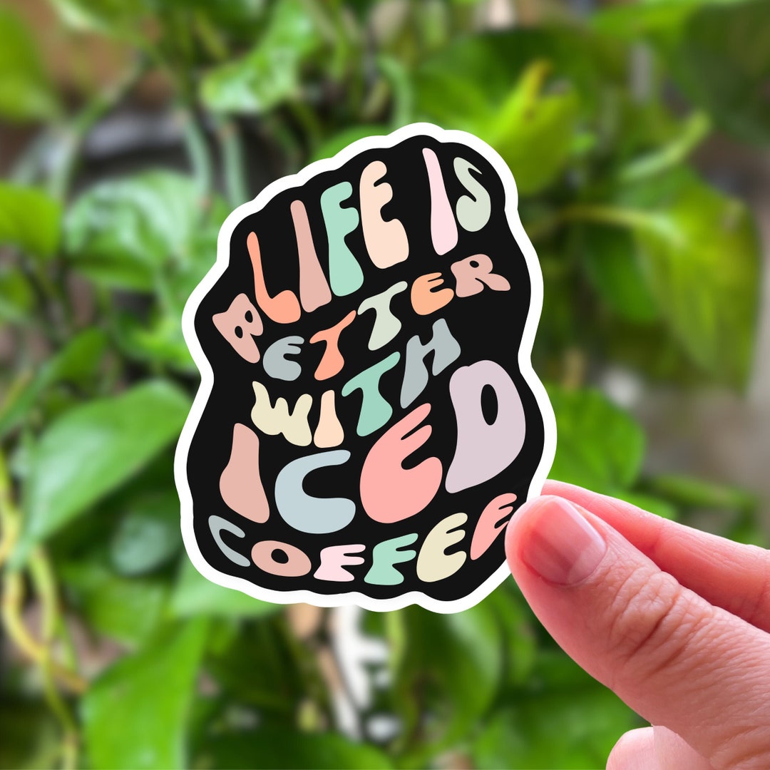 Life is Better With Iced Coffee Sticker, Coffee Sticker, ADHD Gifts ...