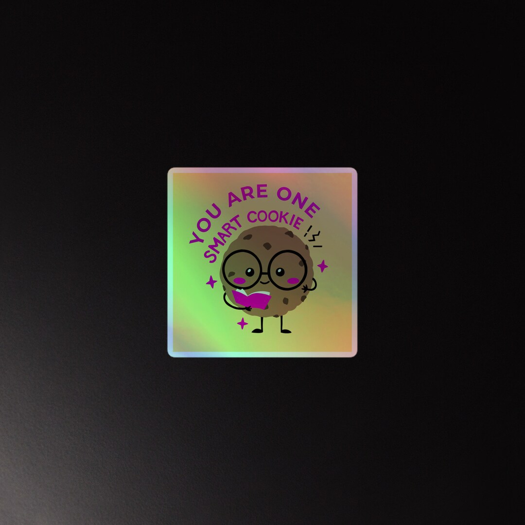 Holographic Stickers You Are One Smart Cookie Sticker Positive ...