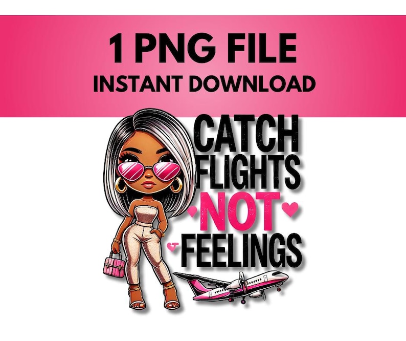 Catch Flights Not Feelings PNG Digital Download Black Girl Clipart UV ...