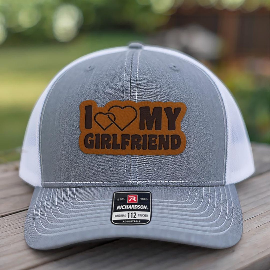 I Love My Girlfriend Hat, Girlfriend Leather Patch Hat, Gift for Her ...