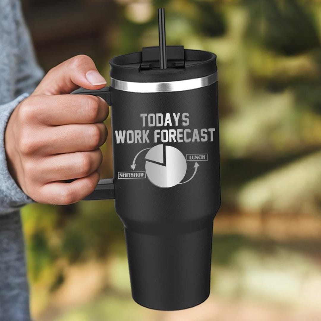 Today's Work Forecast Tumbler, Coworker Tumbler, Funny Tumbler ...