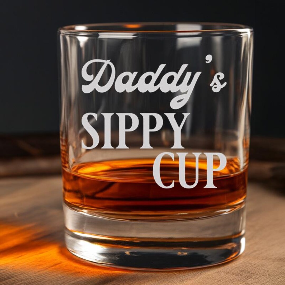 Personalized Daddy's Sippy Cup Whiskey Glass, Funny Glass, Father's Day ...
