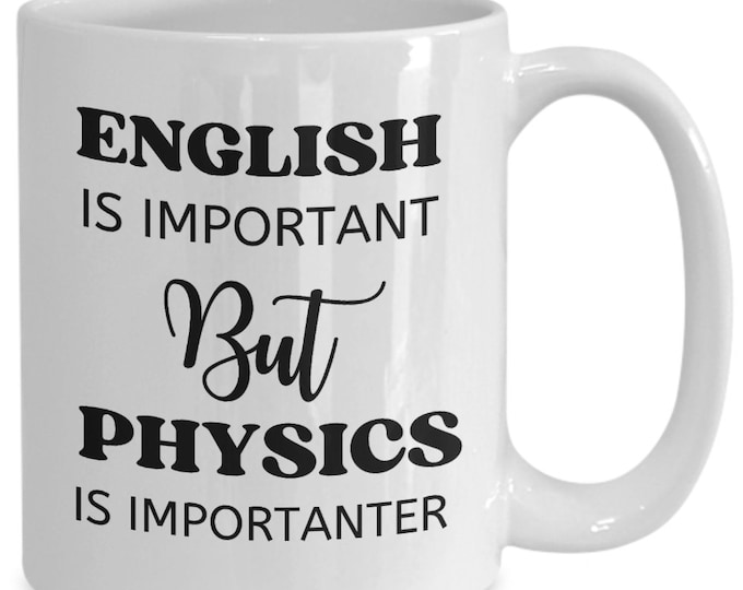 Physics Mug, Everything Happens for a Reason and That Reason is Usually ...