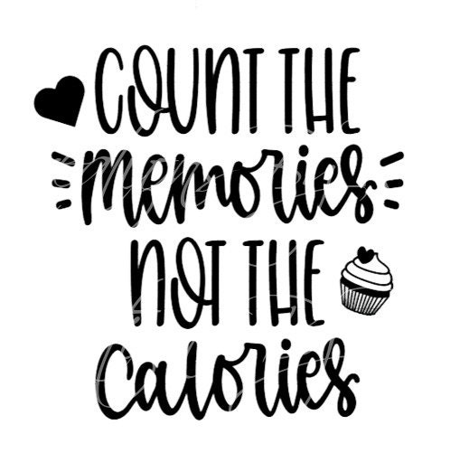 Count the Memories Not the Calories SVG Digital Files - Etsy