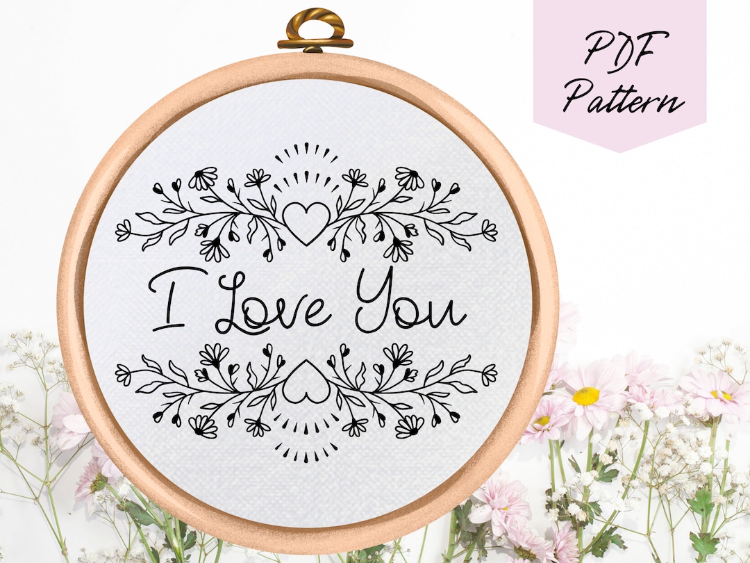 I Love You Hand Embroidery Design - PDF Pattern - Flowers Embroidery ...