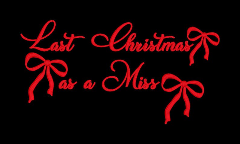 Last Christmas as a Miss Embroidery File | Digital Download 5X7 - 6X10 ...