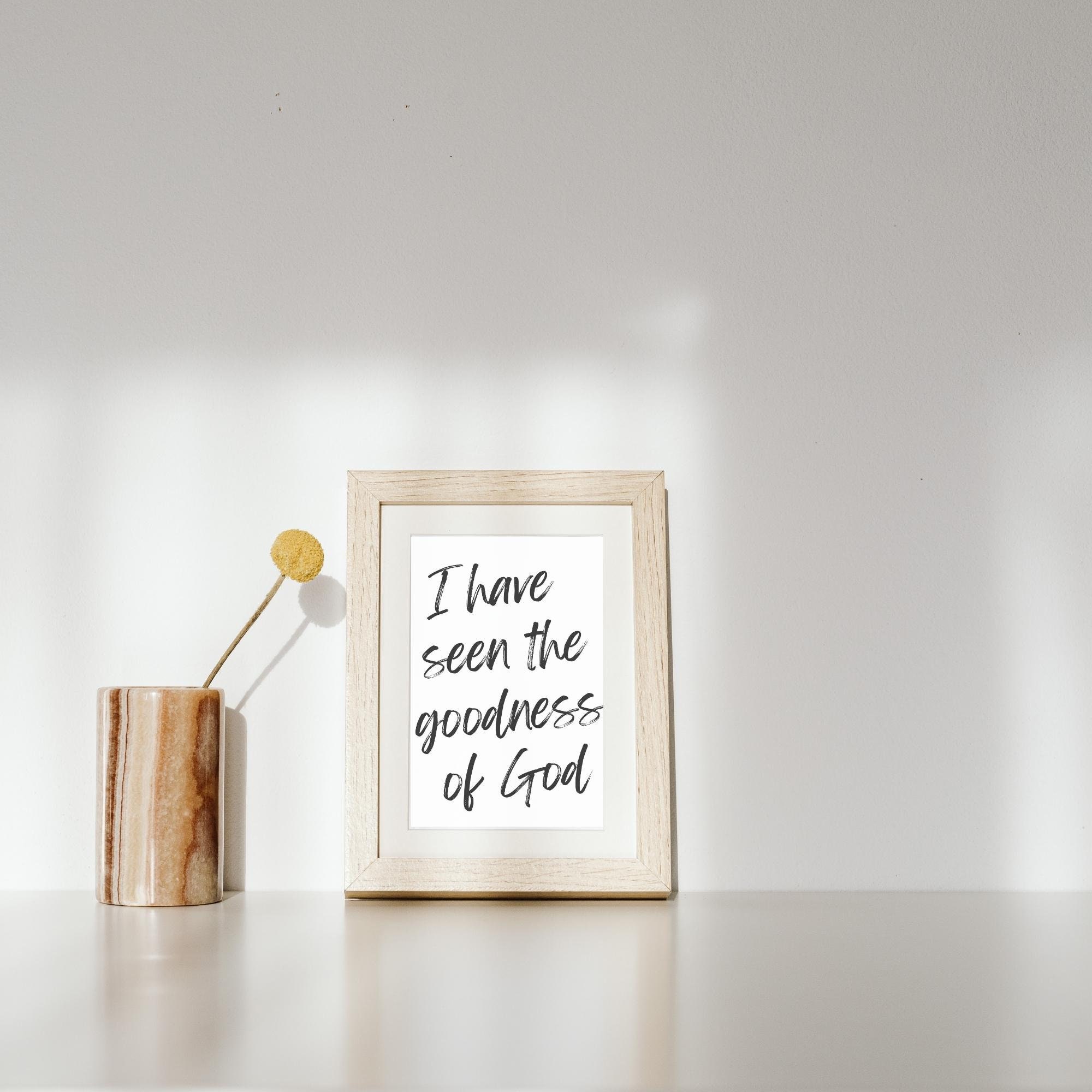 I Have Seen the Goodness of God, God is Good, Christian Printable ...