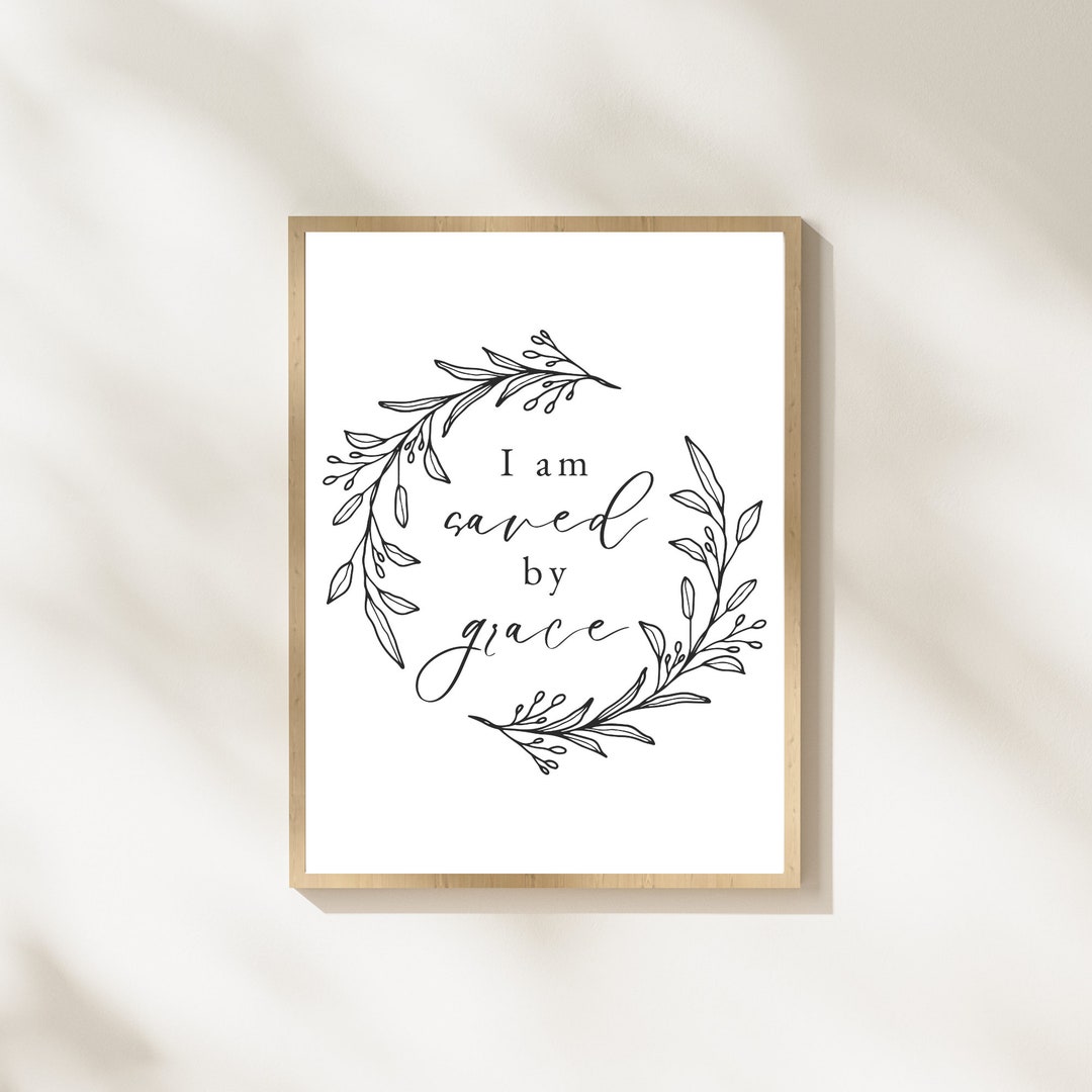 I Am Saved by Grace | Christian Printable | Digital Download - Etsy