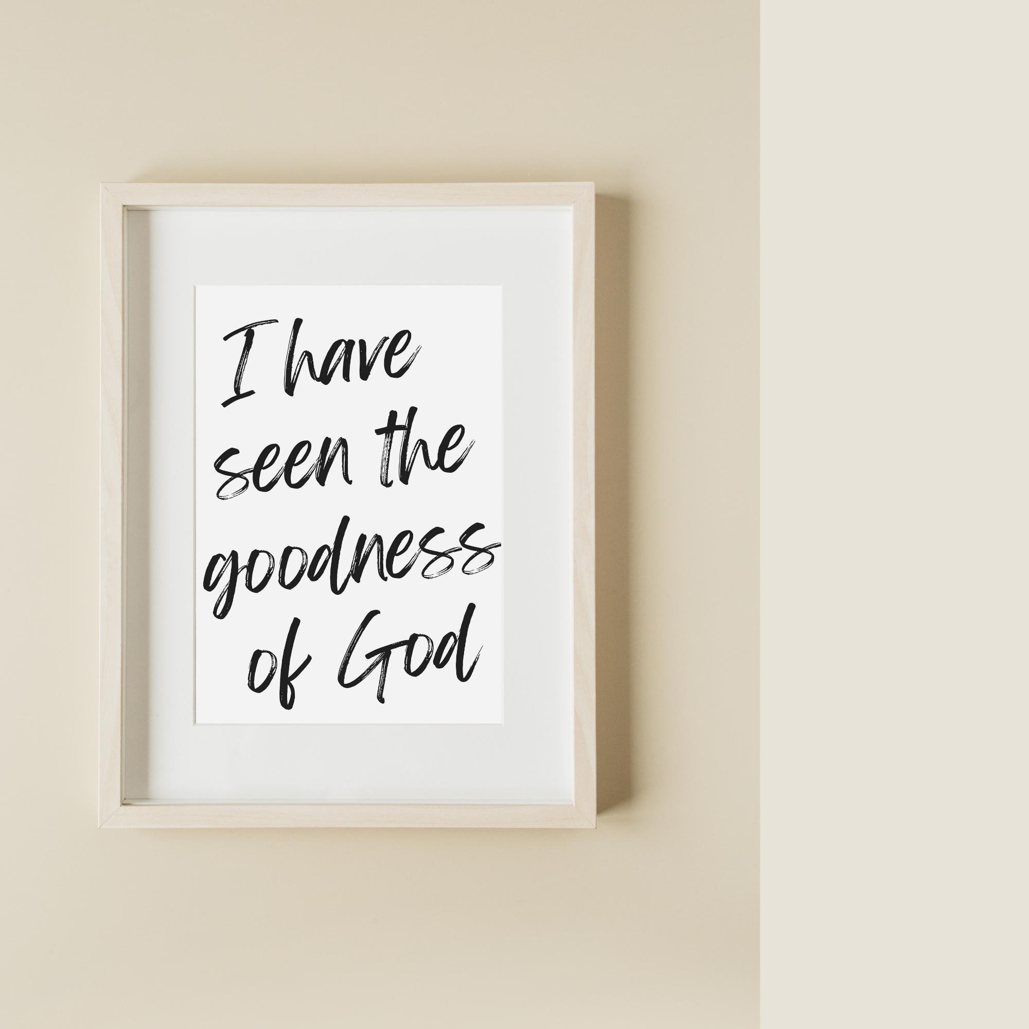 I Have Seen the Goodness of God, God is Good, Christian Printable ...