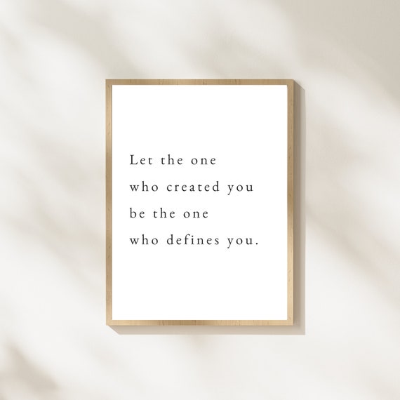 Let the One Who Created You Be the One Who Defines You. - Etsy