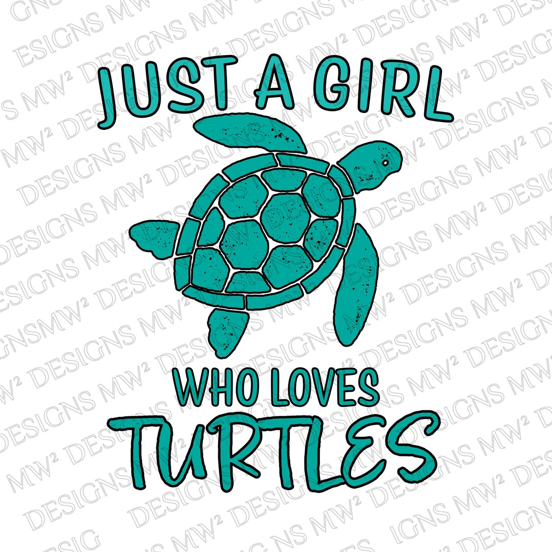 Just a Girl Who Loves Turtles DIGITAL Download PNG and JPG - Etsy