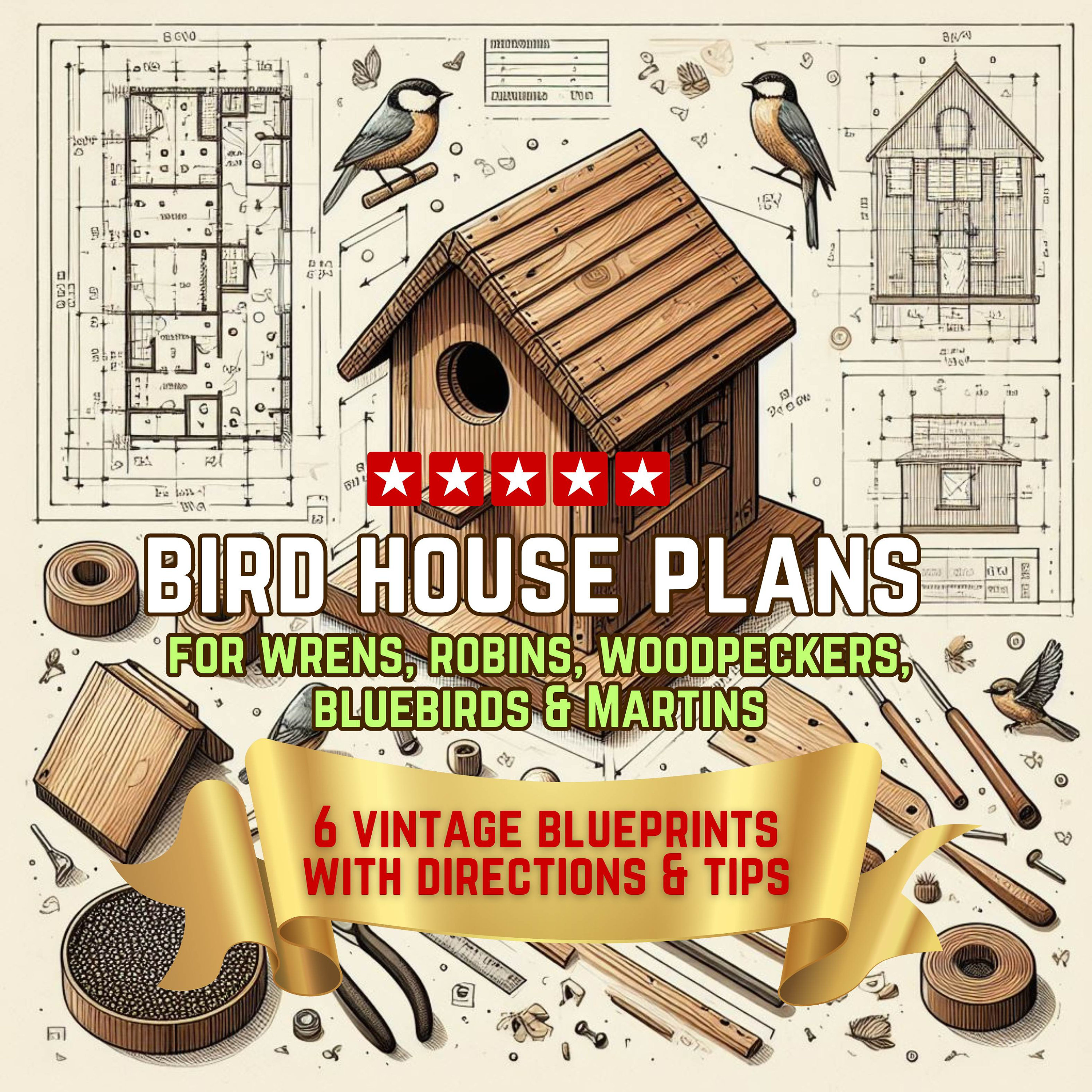 Classic Bird House Blueprints for Wrens, Robins, Woodpeckers, Bluebirds ...