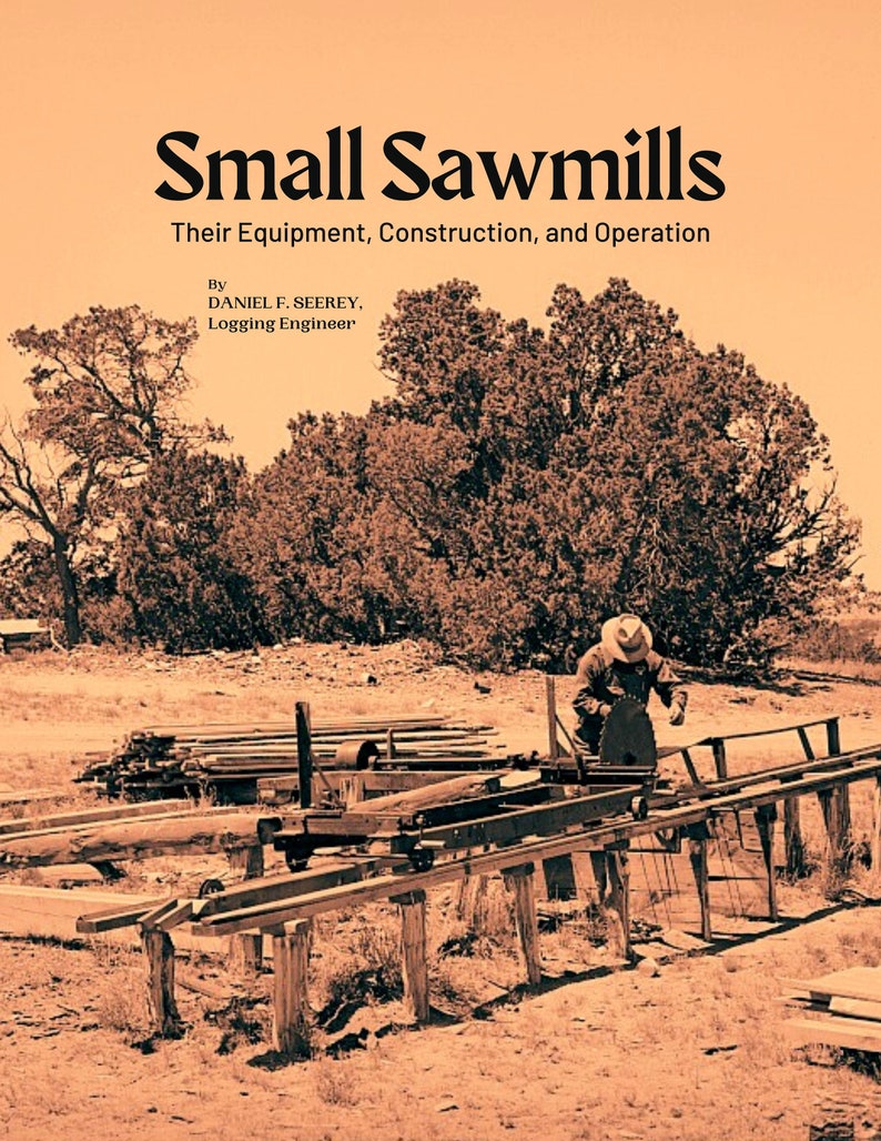 E-book: Small Sawmills, Their Equipment, Construction, and Operation, Vintage Forestry Service ...