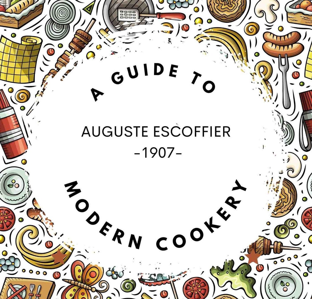A Guide to Modern Cookery, by Auguste Escoffier (1907 Republication ...