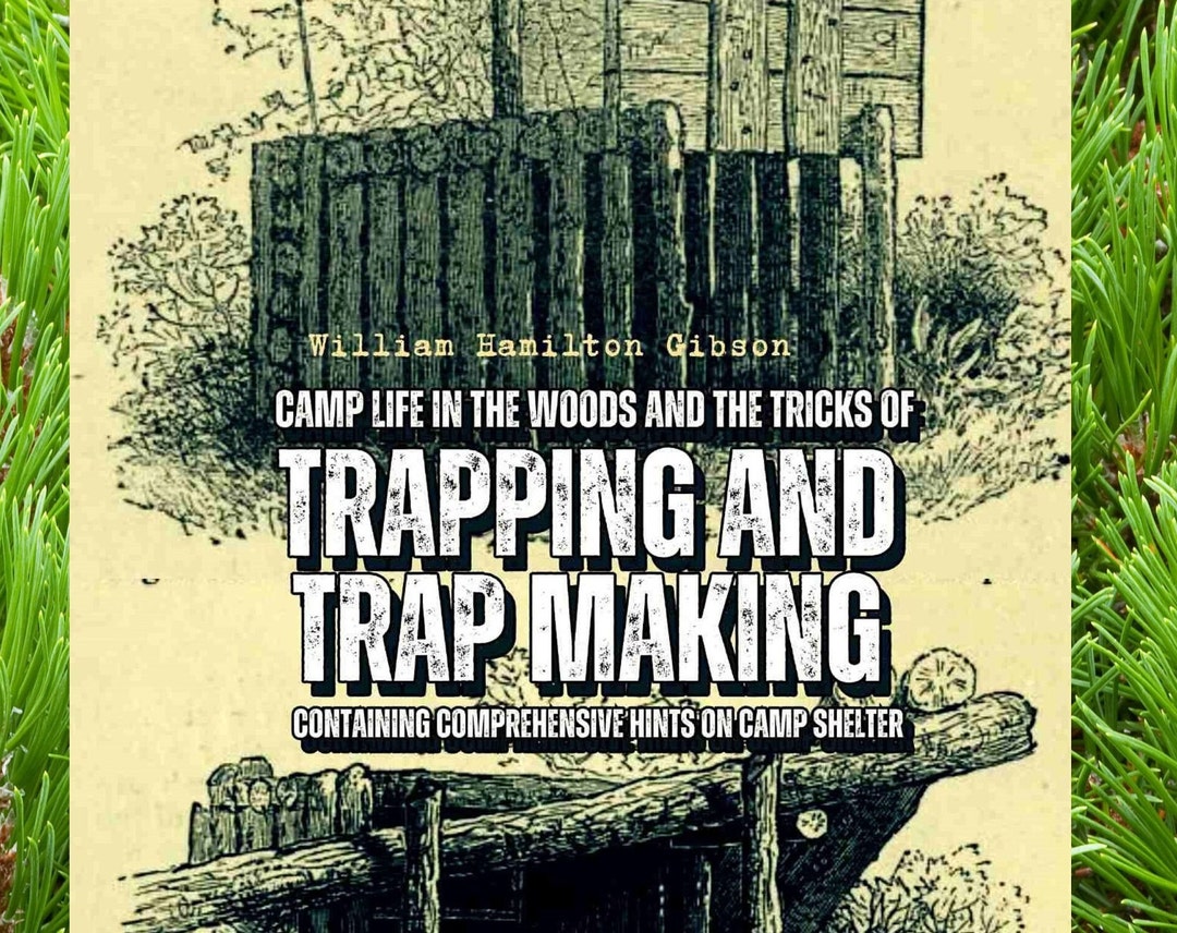 Camp Life in the Woods and the Tricks of Trapping and Trap Making (PDF ...