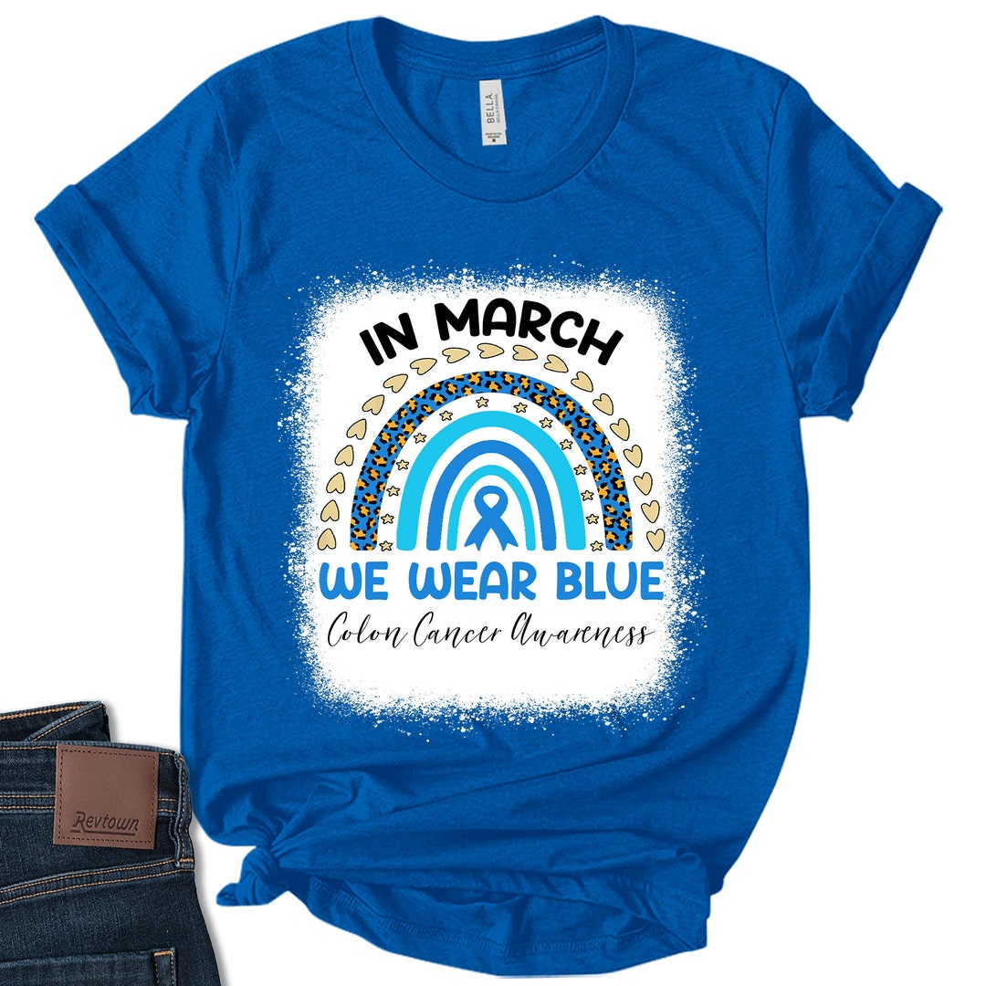 Rainbow in March We Wear Blue Shirt, Colon Cancer Awareness Shirt, Blue ...