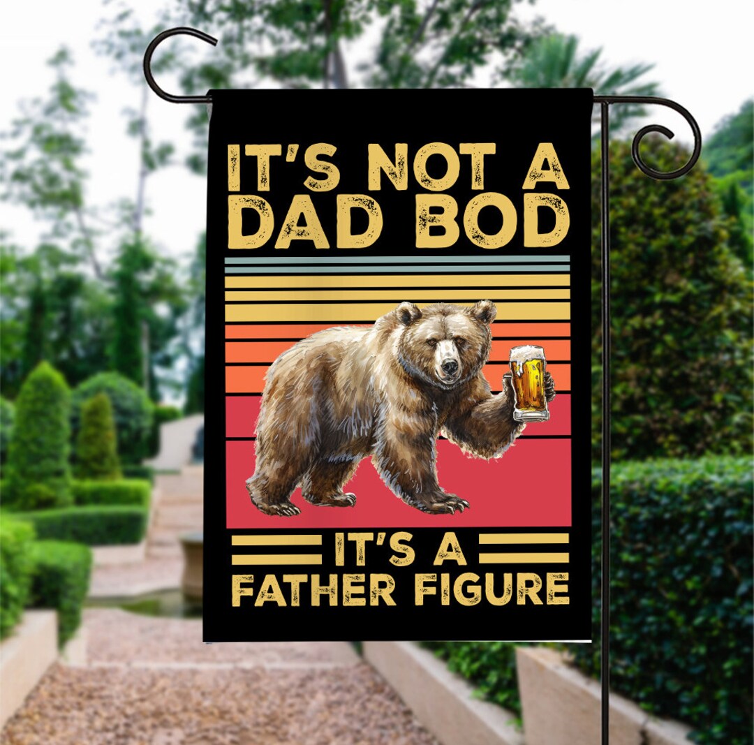 It's Not A Dad Bod It's A Father Figure Garden Flag/father's Day Garden ...