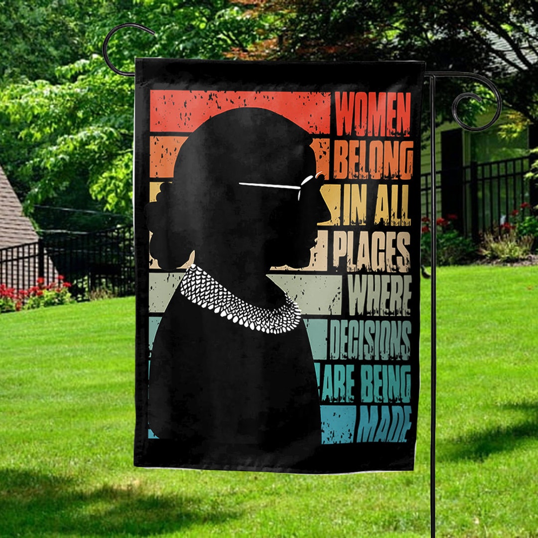 Ruth Bader Ginsberg Garden Flag, Women Belong in All Places Where ...