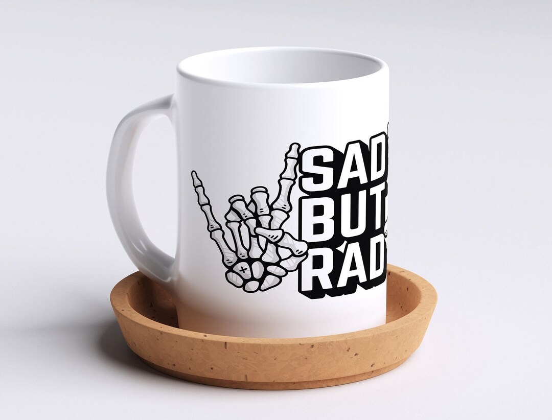 Sad but Rad Coffee Mug: Funny Ceramic Mug Gift (11oz, 15oz) - Etsy