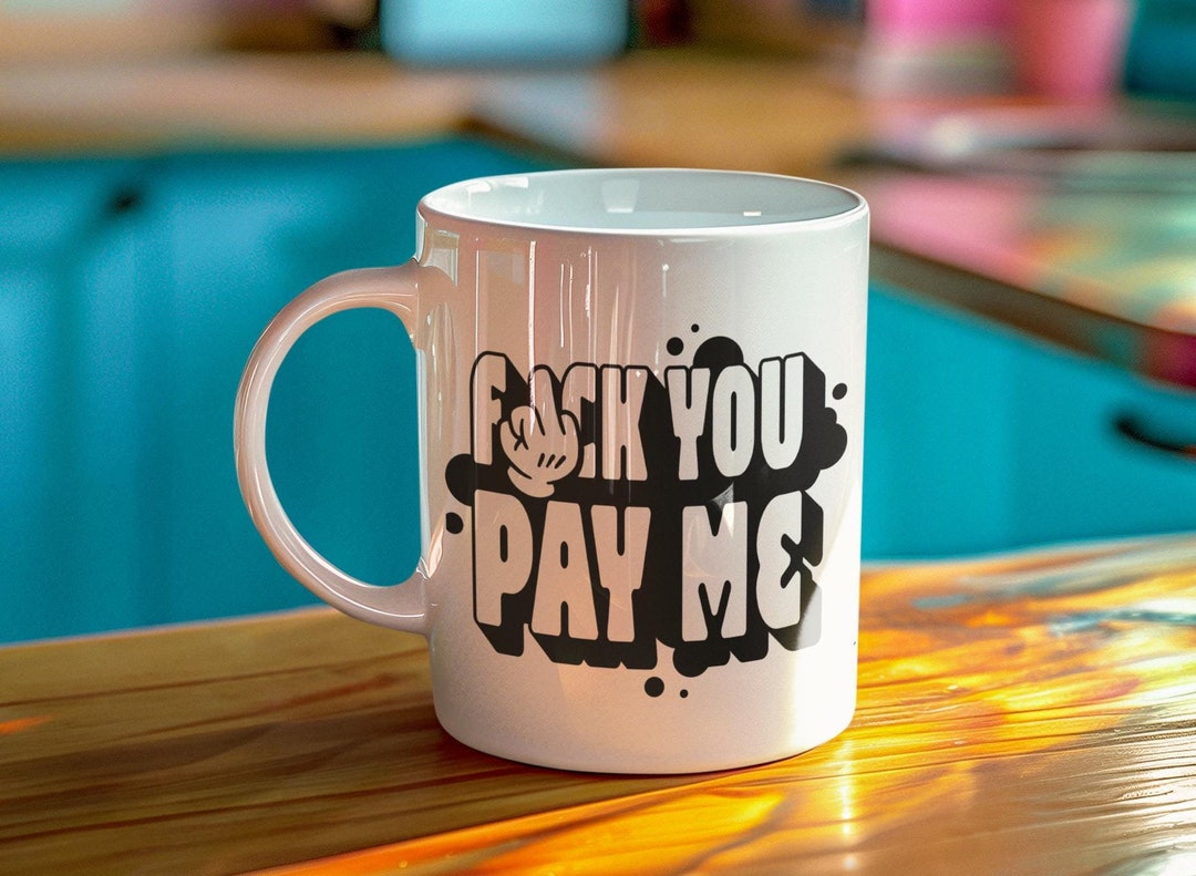 F You Pay Me Mug - Funny Gift for Freelancer - Etsy