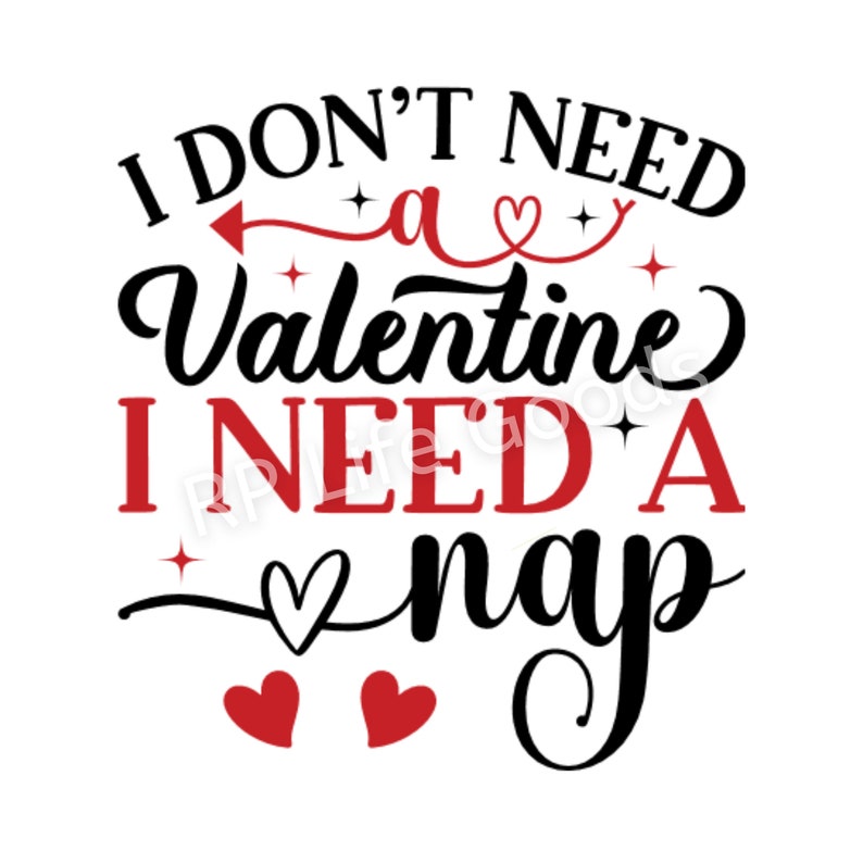 I Don't Need a Valentine I Need a Nap SVG PNG, Valentines Day, I Love ...