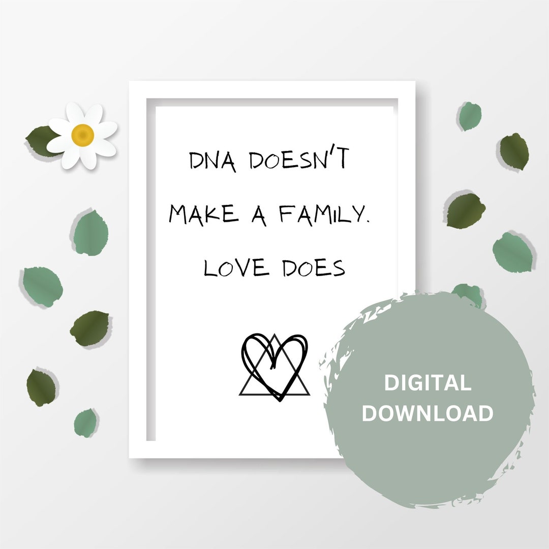 DNA Doesn't Make a Family | Love | Adoption Printable | Adoption Gift ...