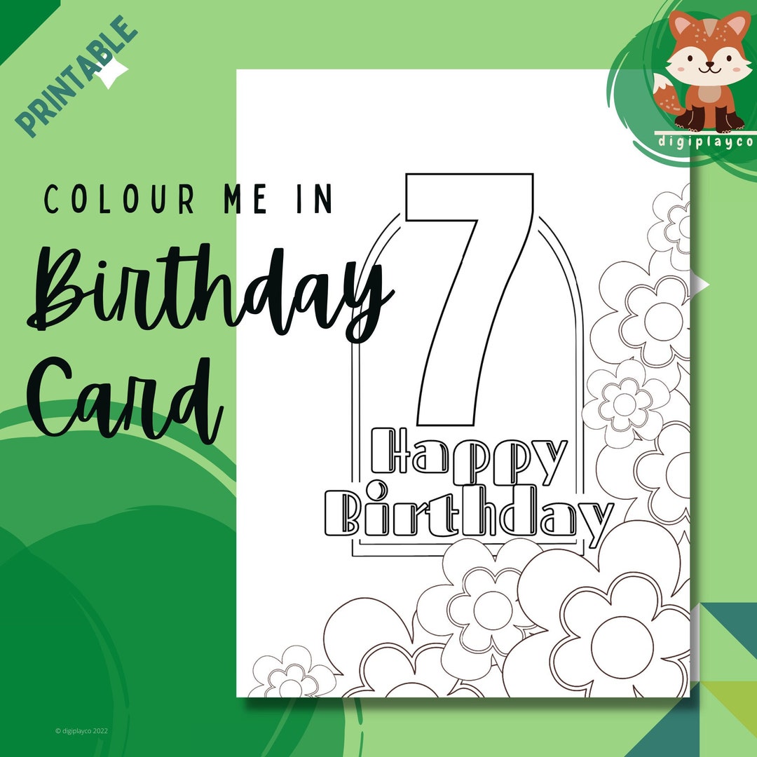 Happy 7th Birthday Floral Card Printable Colour in Kids, 7 Year Old ...