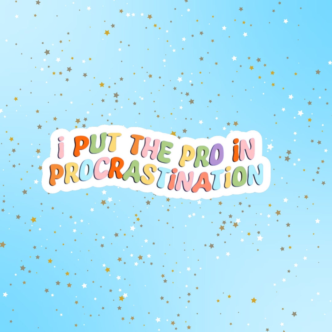 I Put the Pro in Procrastination Sticker, Funny Stickers, Motivation ...
