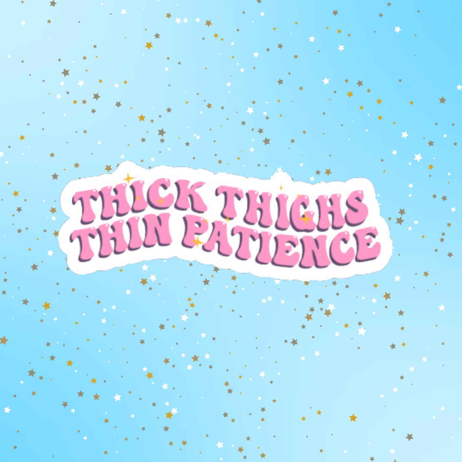 Thick Thighs Thin Patience Sticker| Funny Stickers, Laptop Decals ...