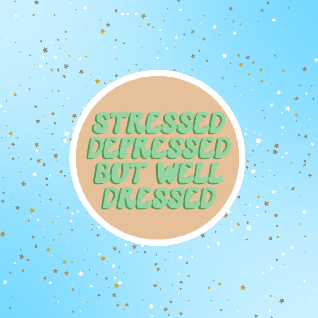 Stressed Depressed but Well Dressed Sticker, Funny Stickers, Motivation ...