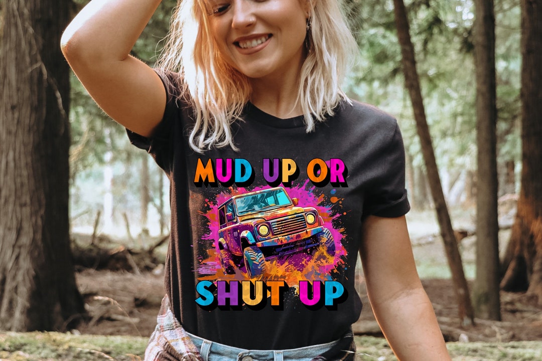 Mud up or Shut up | Digital Design | Sublimation | PNG Download - Etsy