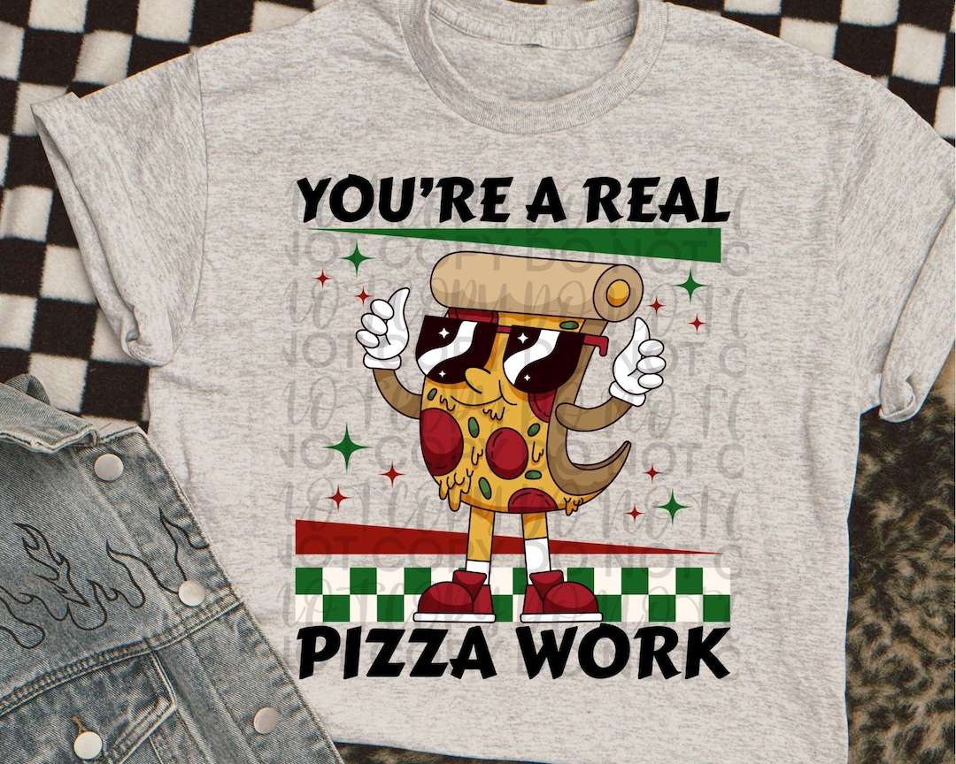 You're a Real Pizza Work | Funny Design | PNG Download | Digital Design ...