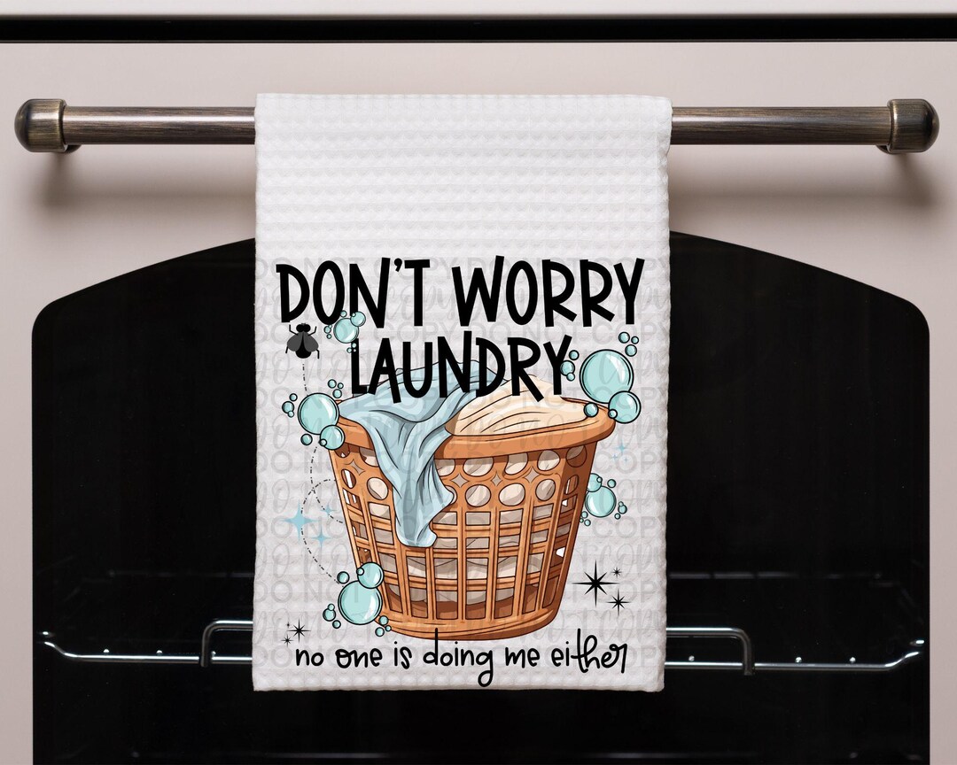 Don't Worry Laundry No One is Doing Me Either | PNG Download | Digital ...