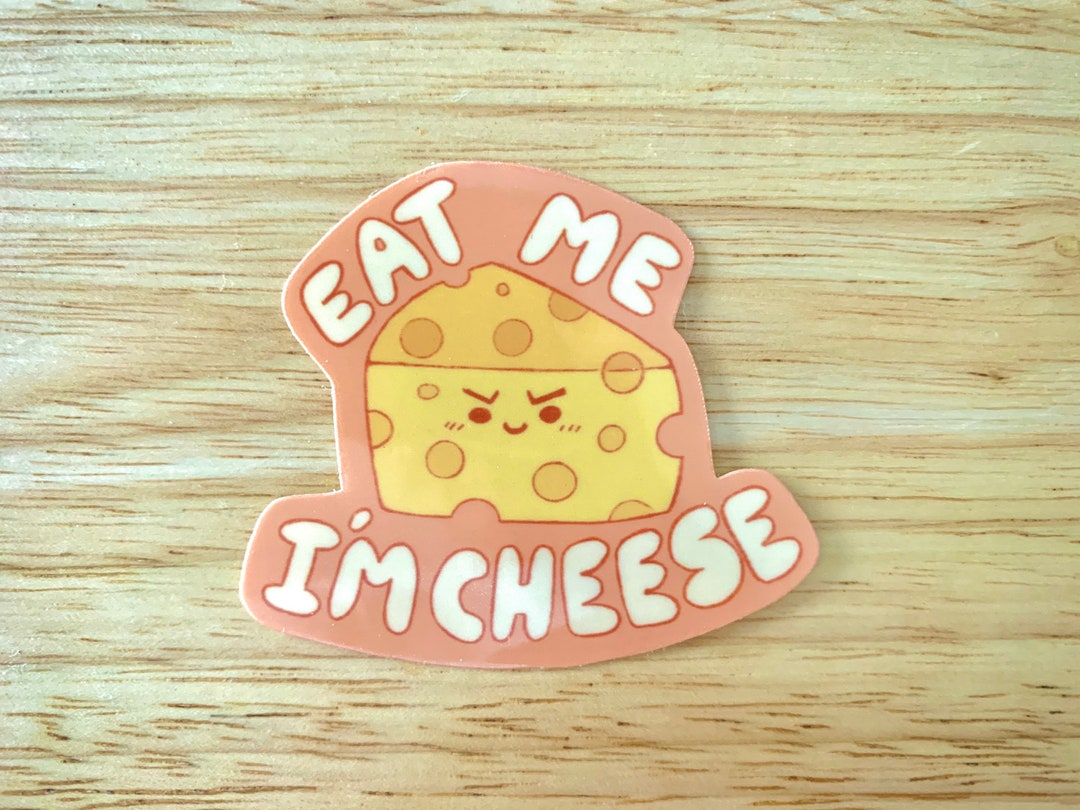 Eat Me Im Cheese Vinyl Sticker Cute Food Sticker, Cute Cheese Sticker ...