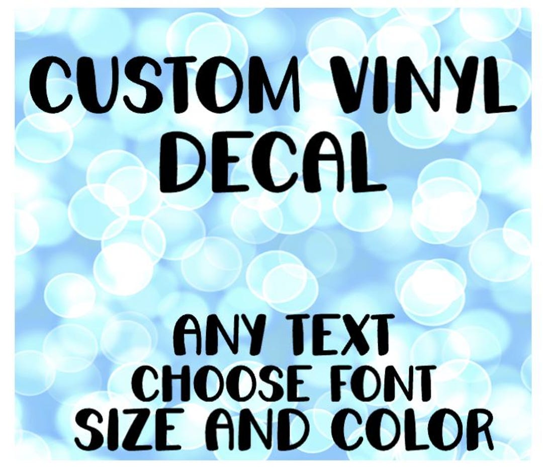 Custom Vinyl Decal, Create Your Own Decal, Design Your Own Decal ...