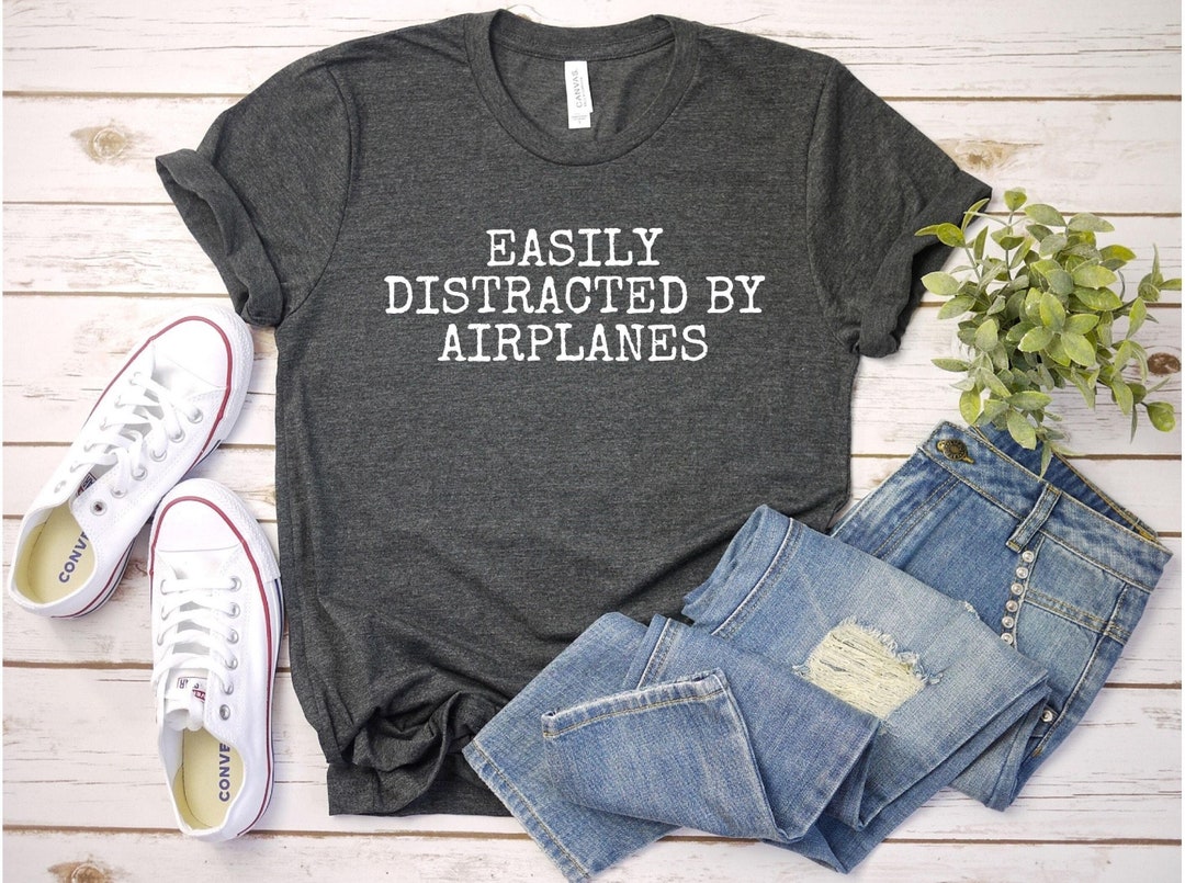 Easily Distracted by Airplanes, Funny Airplane Shirt, Funny Pilot Shirt ...